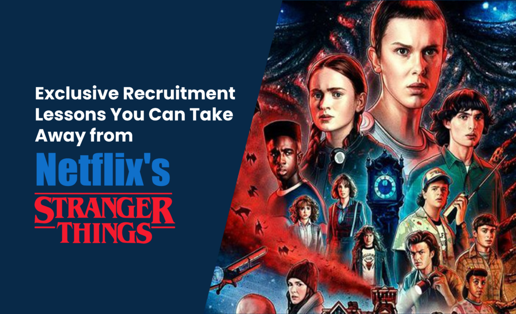 6 exclusive recruitment lessons you can take away from Stranger Things