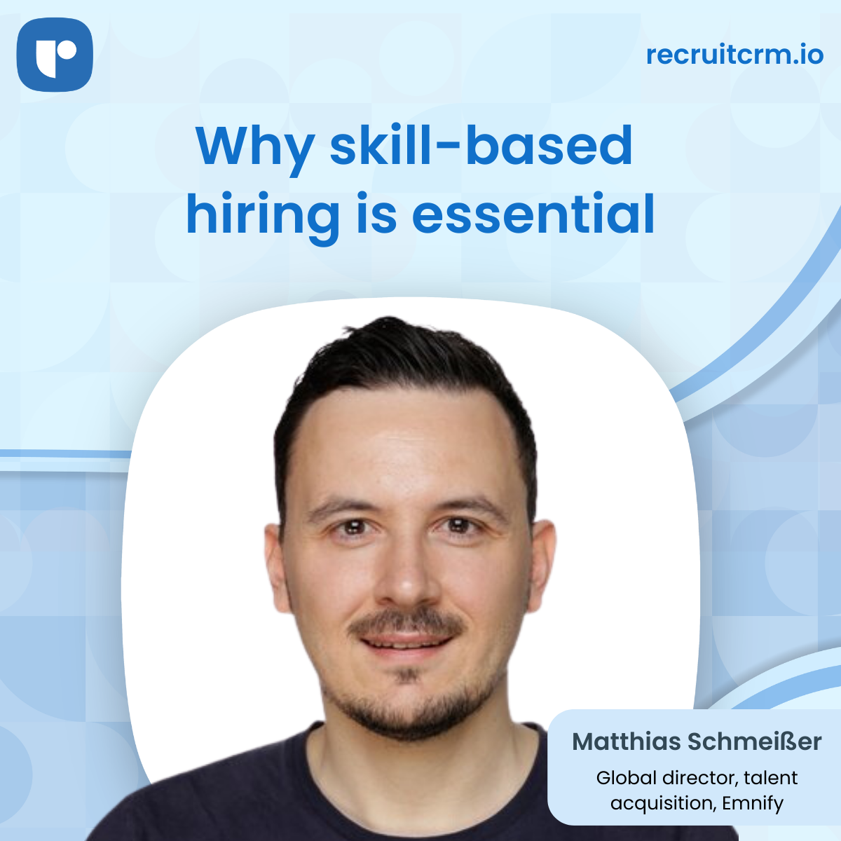 Matthias Schmeisser shares why skill-based hiring should be your next move