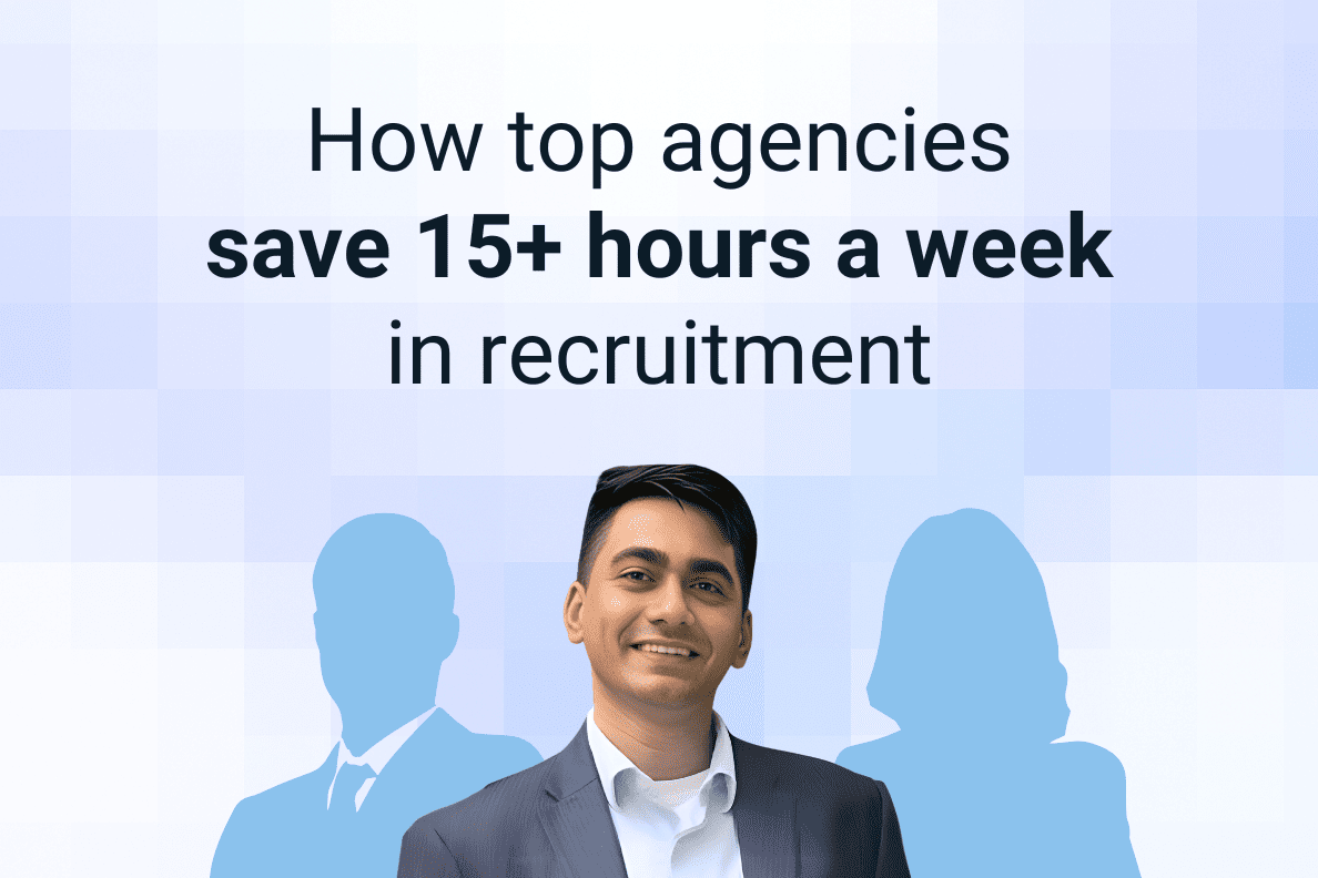 How top agencies save 15+ hours a week in recruitment